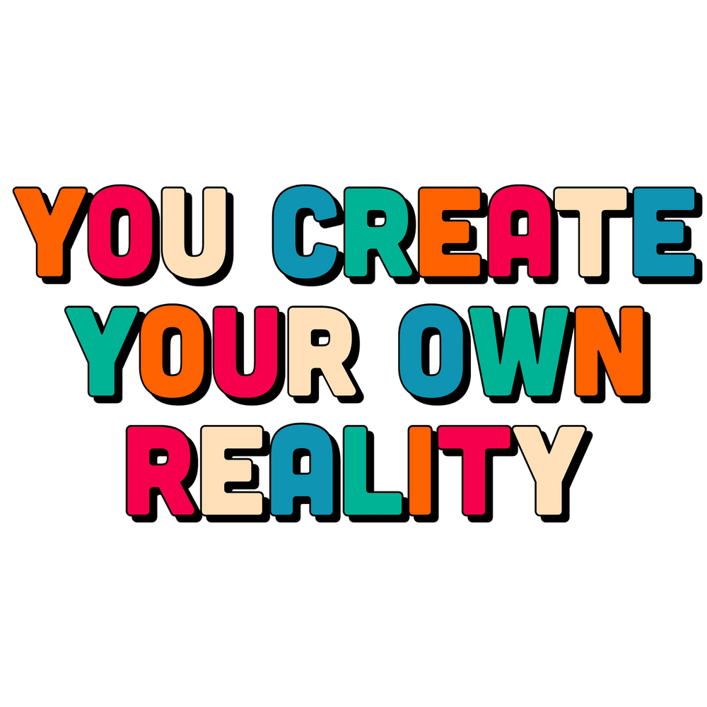 You create your own reality - NFT Quote | OpenSea