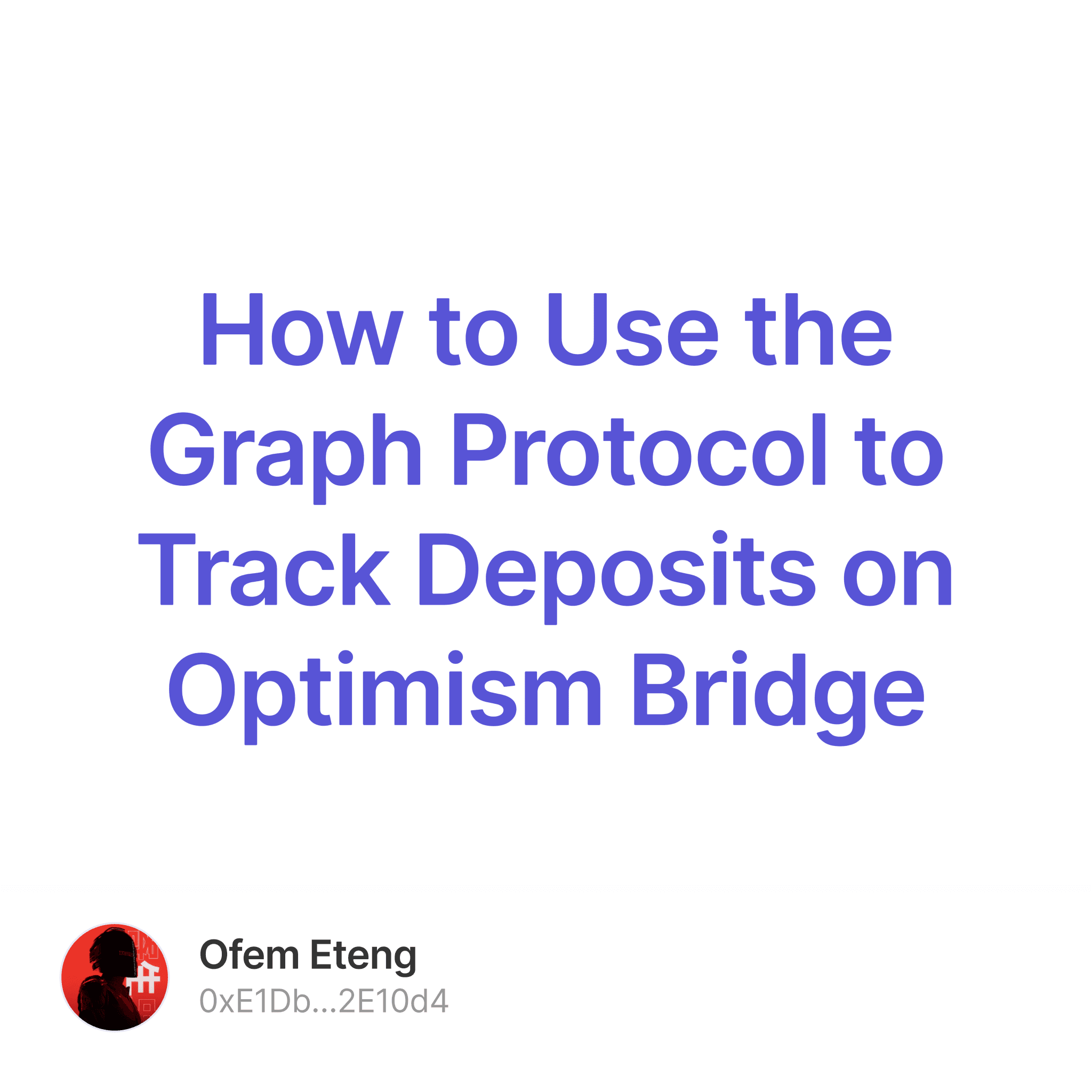 How to Use the Graph Protocol to Track Deposits on Optimism Bridge ...