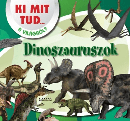 Dinoszauruszok - Ki mit tud a vilagrol? - Bernath Istvan [PDF] - Collection | OpenSea