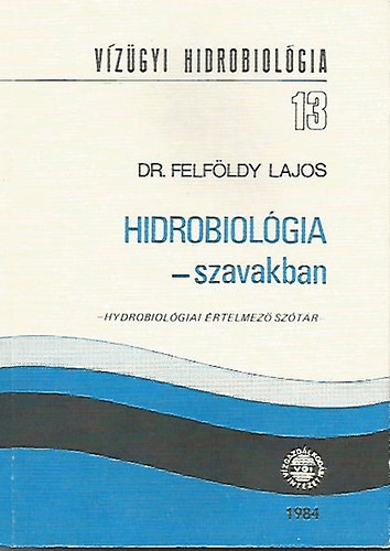Hidrobiologia - szavakban (Hydrobiologiai ertelmezo szotar) - Dr. Felfoldy Lajos &PDF ...